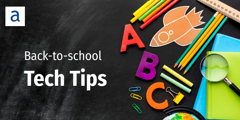 5 Back-to-School Tech Tips – Algardata – We are technology. Business ...